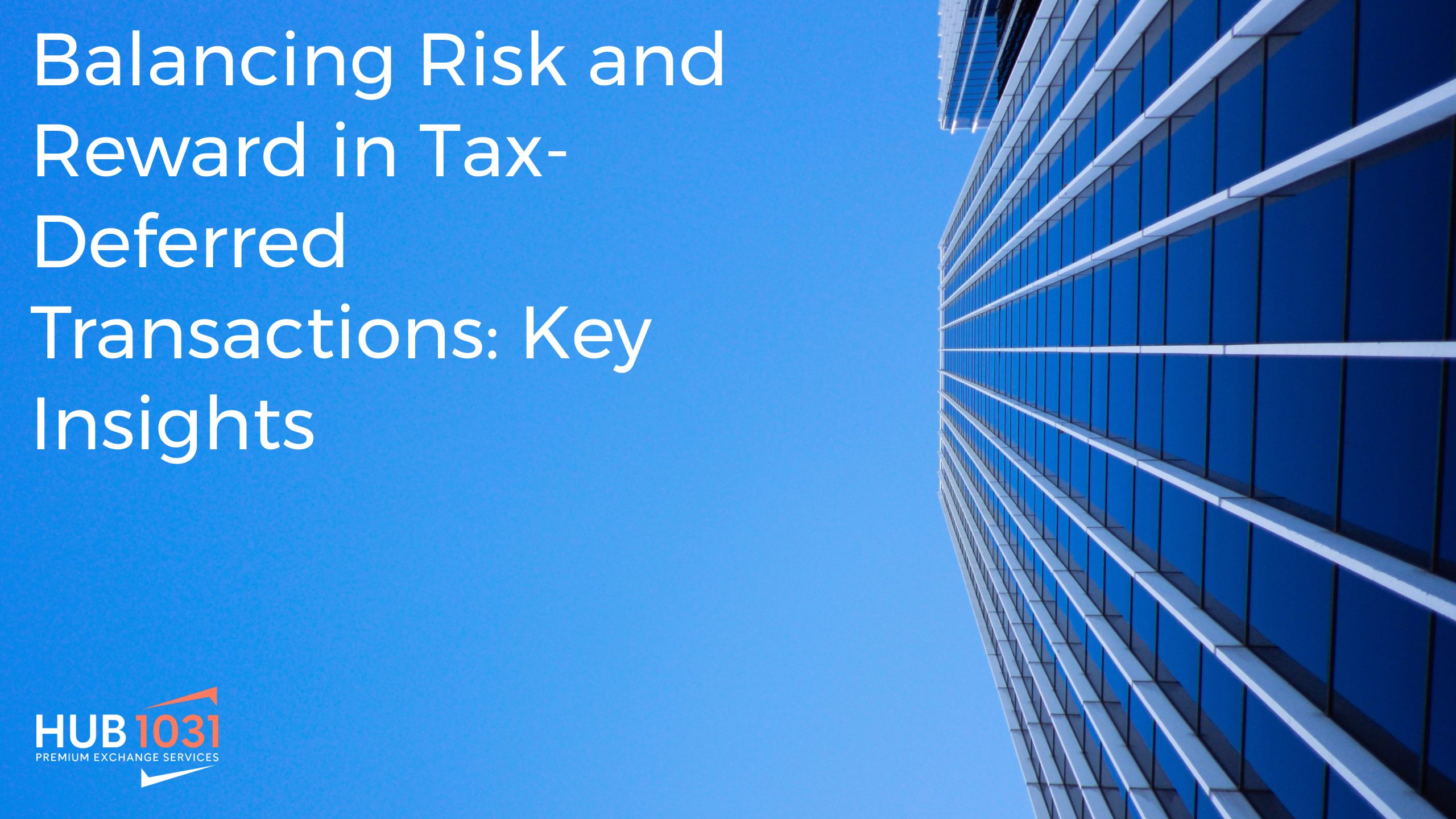 Balancing Risk and Reward in Tax-Deferred Transactions: Key Insights