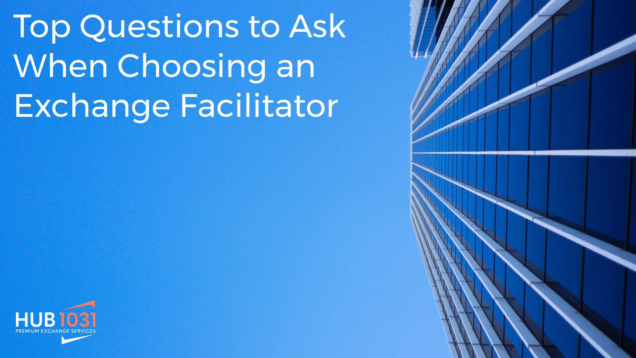 Top Questions to Ask When Choosing an Exchange Facilitator