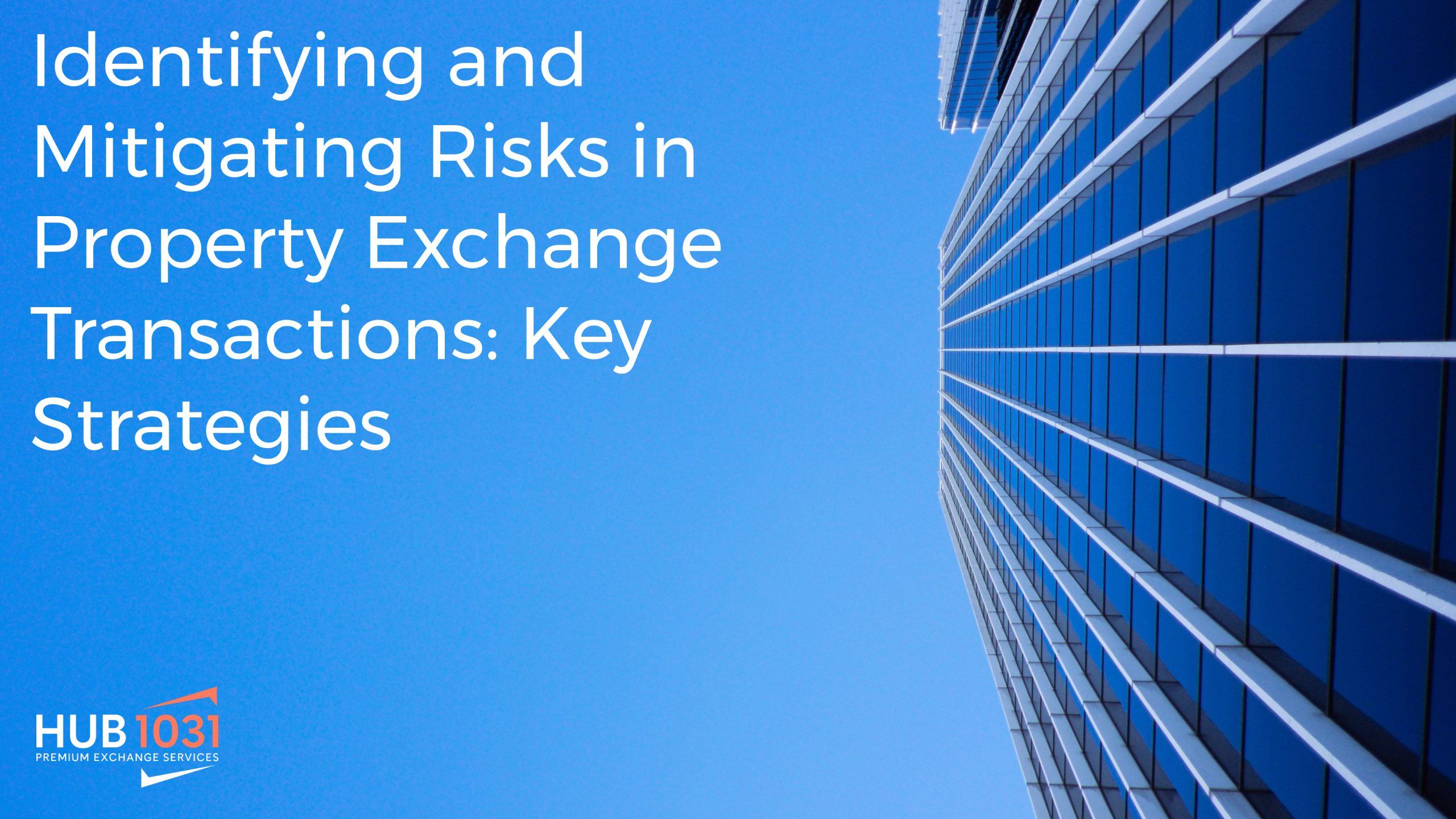 Identifying and Mitigating Risks in Property Exchange Transactions: Key Strategies