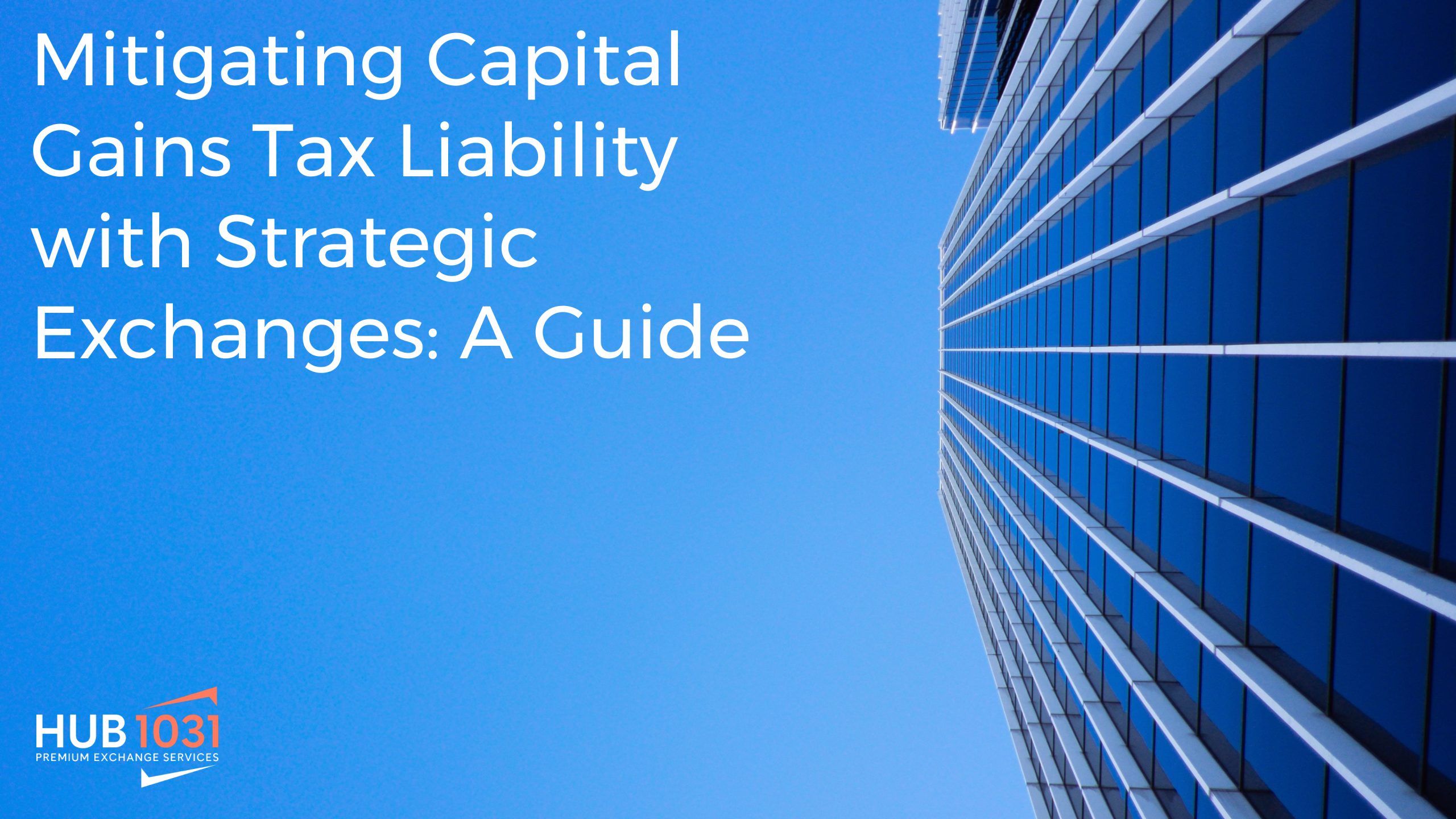 Mitigating Capital Gains Tax Liability with Strategic Exchanges: A Guide