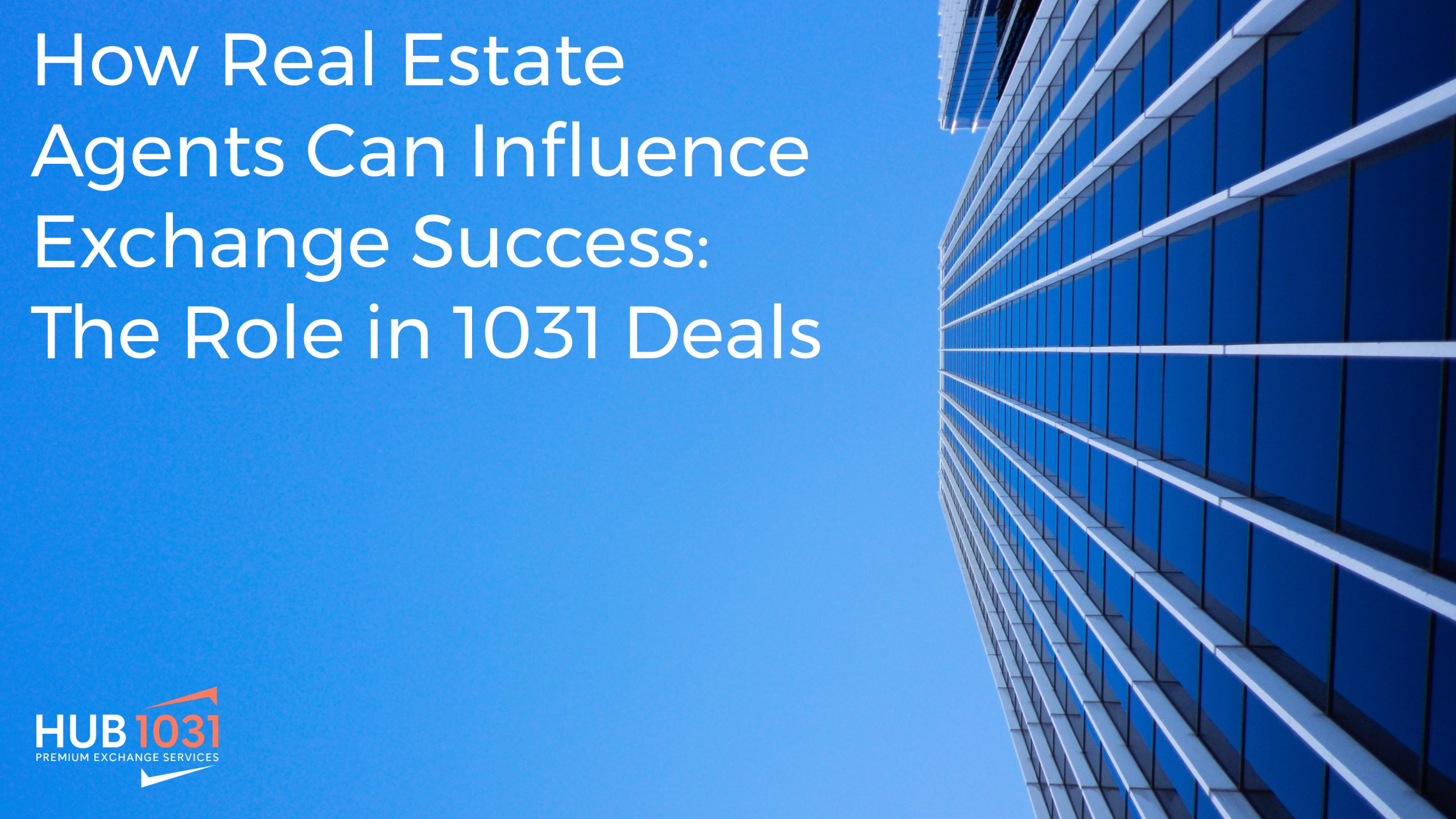 How Real Estate Agents Can Influence Exchange Success: The Role in 1031 ...